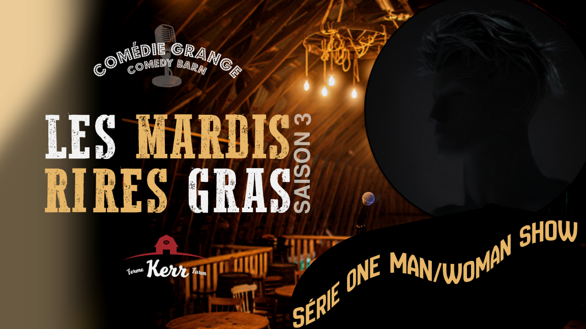 Les Mardis Rires Gras à la Ferme Kerr Comédie Grange (Série One Man ...